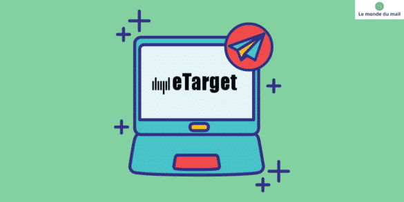 Avis eTarget: Test complet du Logiciel Emailing